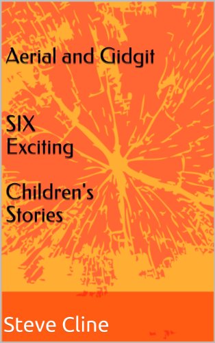 AERIAL AND GIDGIT SIX EXCITING STORIES - Kindle edition by Cline, Steve ...