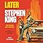 Later by Stephen King | Audiobook | Audible.com