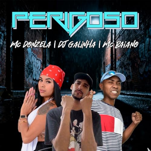 Amazon Music UnlimitedでMC Donzela, Dj Galinha & Mc BaianoのPerigosoを