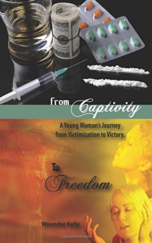 From Captivity to Freedom: A Young Woman's Journey From Victimization ...