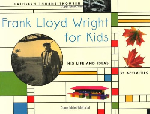 Frank Lloyd Wright for Kids: His Life and Ideas, 21 Activites (For Kids ...