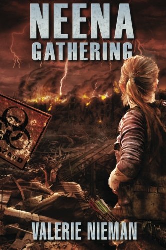 Neena Gathering (A Post-Apocalyptic Novel): Nieman, Valerie ...