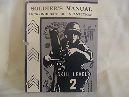 Soldier's Manual 11C20 - Indirect Fire Infantryman Skill Level 2: Dept ...