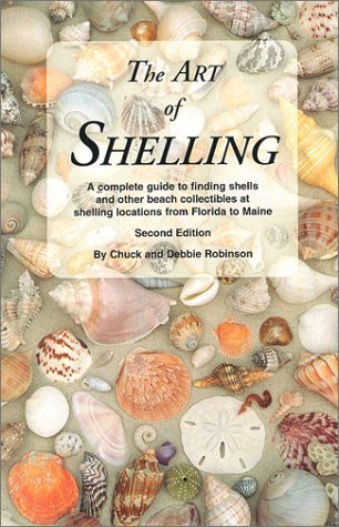 By Chuck Robinson The Art of Shelling : A Complete Guide to Finding ...
