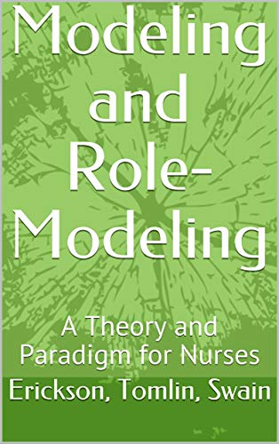 Modeling and Role-Modeling: A Theory and Paradigm for Nurses (Modeling ...