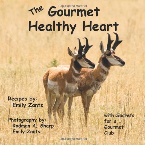 The Gourmet Healthy Heart: Zants, Emily, Sharp, Rodman: 9780557041565 ...