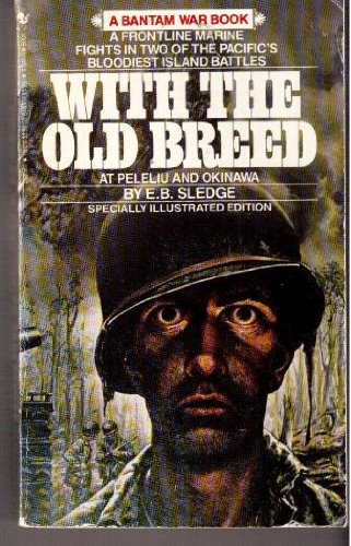 With the Old Breed: At Peleliu and Okinawa: Eugene B. Sledge ...