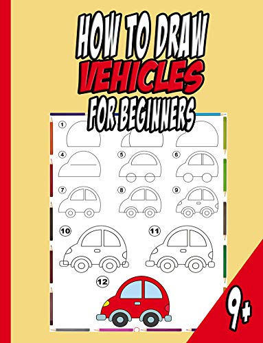 How to Draw Vehicles for Beginners : The Step by Step Way to Draw Cars ...