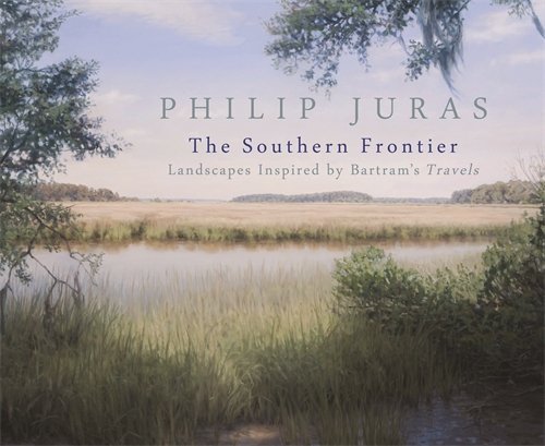 The Southern Frontier: Landscapes Inspired by Bartram's Travels: High ...