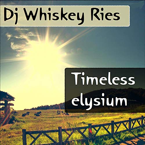 Amazon Music - DJ Whiskey RiesのTimeless Elysium - Amazon.co.jp