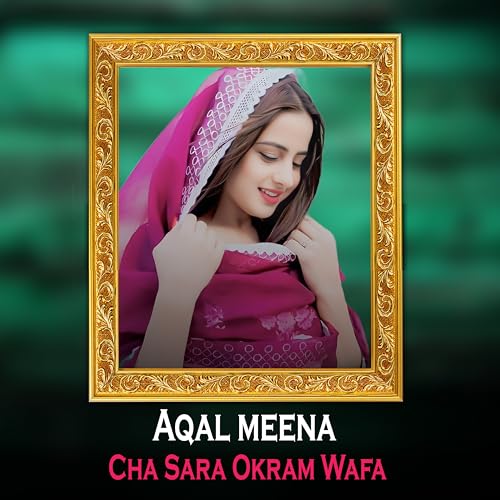 Amazon Music - Aqal MeenaのCha Sara Okram Wafa - Amazon.co.jp