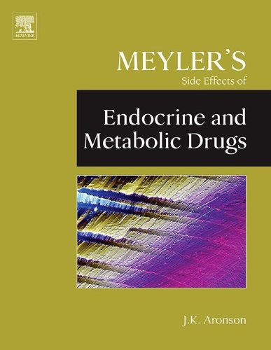 Meyler's Side Effects of Endocrine and Metabolic Drugs (Meyler's Side ...