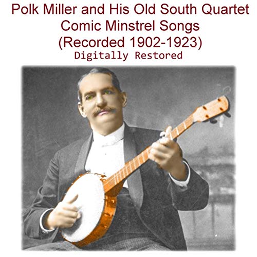 Amazon.com: Polk Miller and His Old South Quartet (Comic Minstrel Songs ...