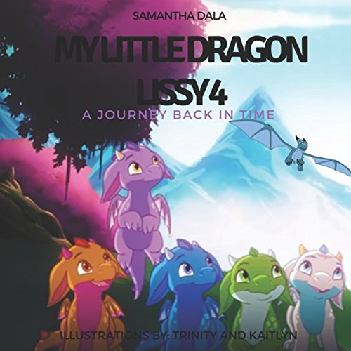 My Little Dragon Lissy 4: A Journey Back in Time: Dala, Samantha ...