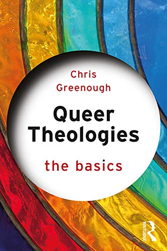 Queer Theologies: The Basics eBook : Greenough, Chris: Amazon.com.au ...