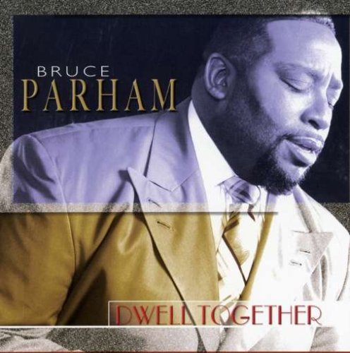 Parham, Bruce - Dwell Together - Amazon.com Music