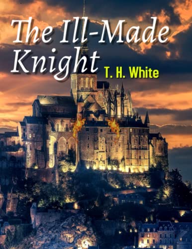 『The Ill-Made Knight』(T. H.White)の感想 - ブクログ