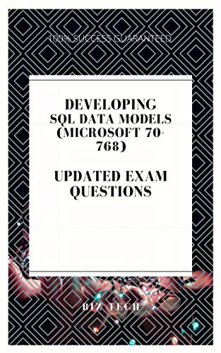 DEVELOPING SQL DATA MODELS (MICROSOFT 70-768) UPDATED EXAM QUESTIONS - Kindle edition by TECH ...