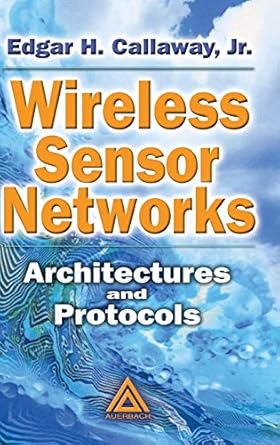 Amazon.com: Wireless Sensor Networks: Architectures and Protocols: 9780849318238: Callaway Jr ...