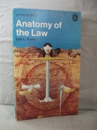 ANATOMY OF THE LAW (PELICAN S.) by LON L. FULLER (1972-05-03): Lon L ...