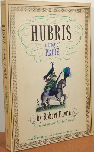 Hubris, A Study of Pride: Robert Payne: Amazon.com: Books
