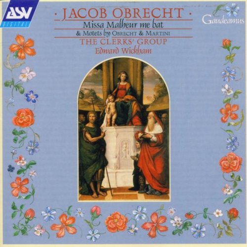 Obrecht, Jacob, Martini, Johannes, The Clerks' Group, Edward Wickham ...