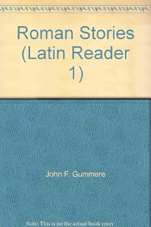 Roman Stories; Latin Reader 1: John F. Gummere, Margaret M. Forbes ...