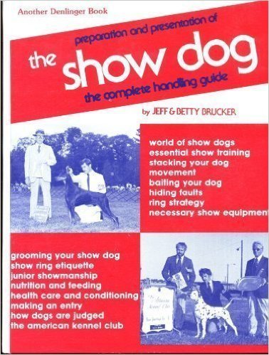 Show Dogs : Preparation and Presentation of the Show Dog : The Complete ...