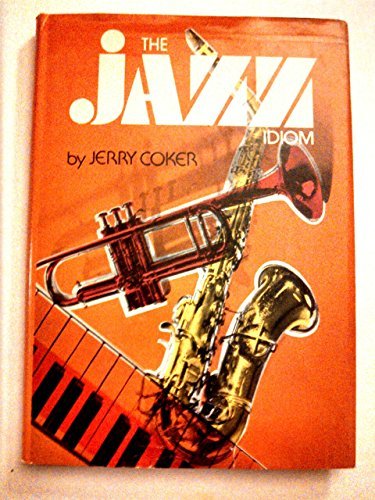The jazz idiom (A Spectrum book): Coker, Jerry: 9780135098516: Amazon ...