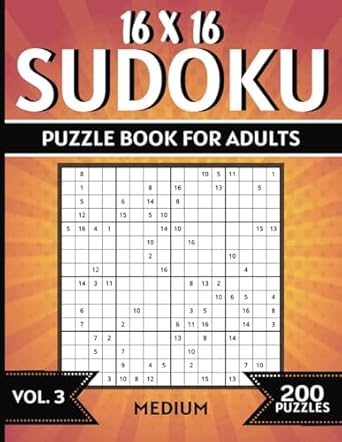 16x16 Sudoku: Vol. 3: 200 Medium Puzzles, Numbers 1-16 Grid Size ...