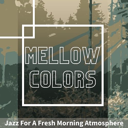 Late to the Morning song by Mellow Colors from Jazz For A Fresh Morning ...