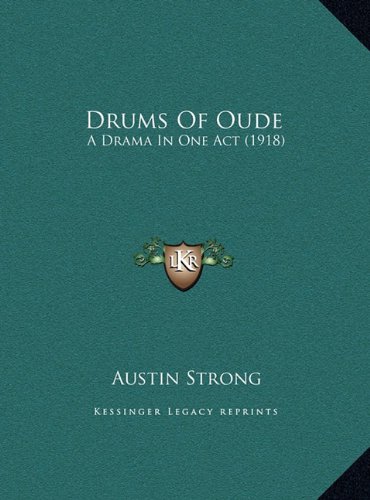 Drums Of Oude: A Drama In One Act (1918): Strong, Austin: 9781169472709 ...