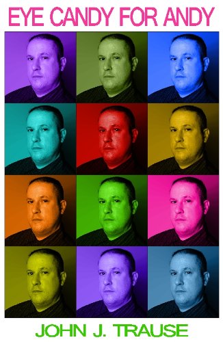 Eye Candy for Andy: John J. Trause: 9781622292950: Amazon.com: Books