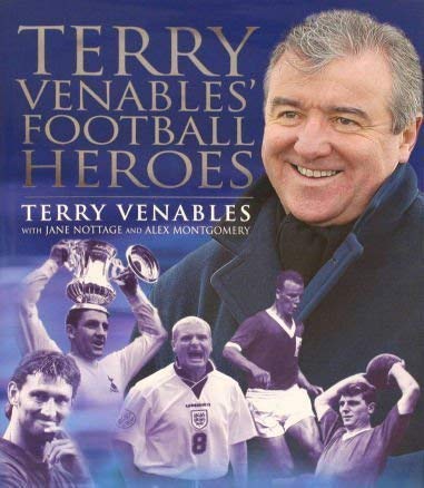 TERRY VENABLES' FOOTBALL HEROES.: Amazon.co.uk: Venables, Terry and ...