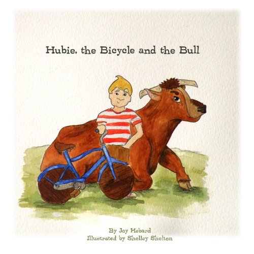 Hubie, the Bicycle, & the Bull: Hebard, Joy, Shelton, Shelley ...