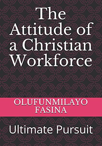 Amazon.com: The Attitude of a Christian Workforce: Ultimate Pursuit ...