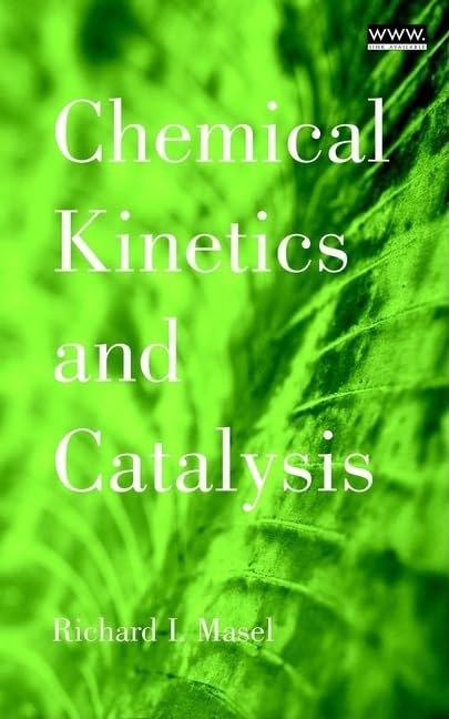 Amazon.com: Chemical Kinetics & Catalysis: 9780471241973: Masel ...
