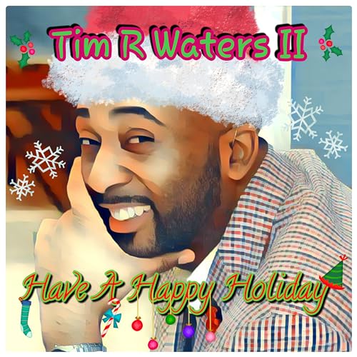 Play Have A Happy Holiday by Tim R Waters II on Amazon Music