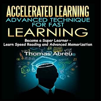 Amazon.co.jp: Accelerated Learning - Advanced Technique for Fast Learning: Become a Super ...