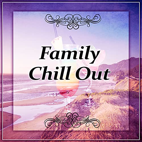 Amazon Music - Family Chill Out ParadiseのFamily Chill Out – Weekend ...