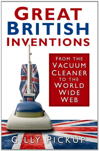 Buy Great British Inventions: From the Vacuum Cleaner to the World Wide ...