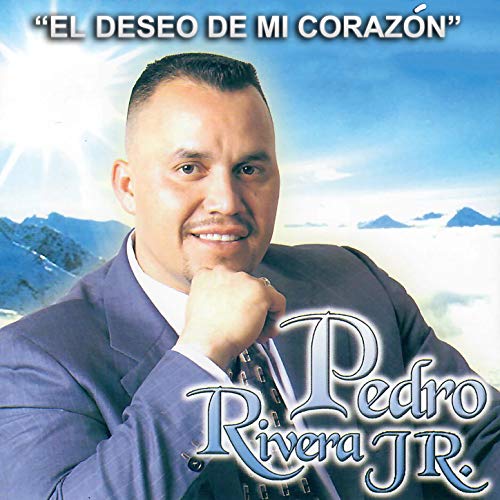 Play El Deseo de Mi Corazón by Pedro Rivera Jr on Amazon Music