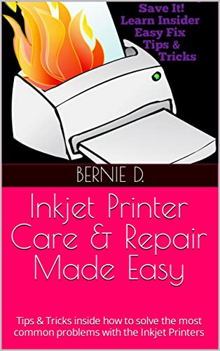 Inkjet Printer Care & Repair Made Easy: Tips & Tricks inside how to ...