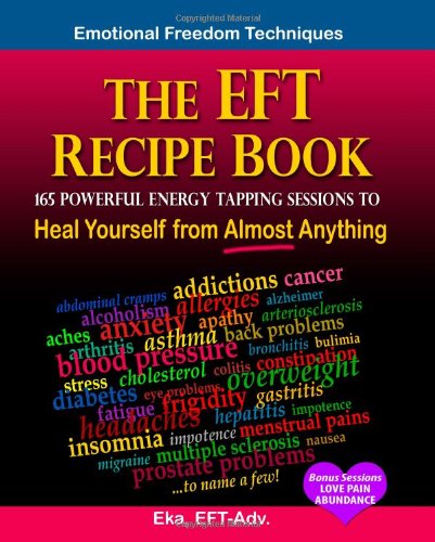 The EFT Recipe Book, Emotional Freedom Techniques, 165 Powerful Energy ...