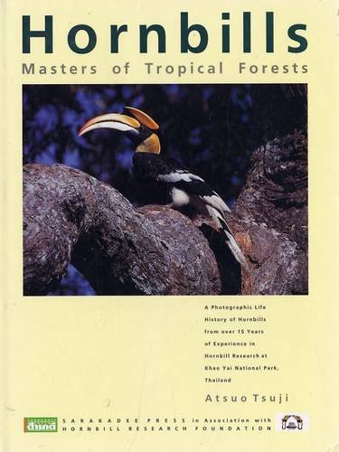 Hornbills: Masters of tropical forests: Tsuji, Atsuo: 9789748211442: Amazon.com: Books