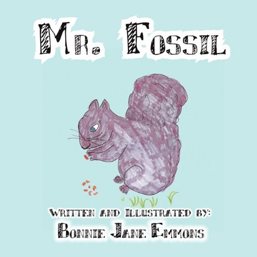 Mr. Fossil: Emmons, Bonnie Jane: 9781456013356: Amazon.com: Books
