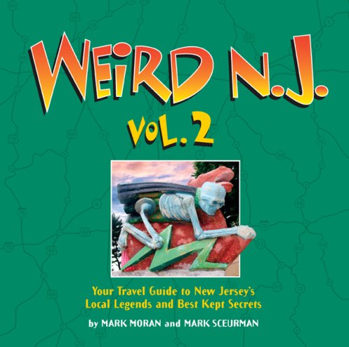 Weird N.J., Vol. 2: Your Travel Guide to New Jersey's Local Legends and ...