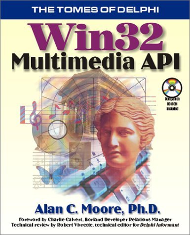 Win 32 Multimedia Api (Tomes of Delphi): Moore, Alan C.: 9781556226663: Amazon.com: Books
