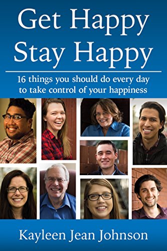 Get Happy Stay Happy: 16 things you should do every day to take control ...
