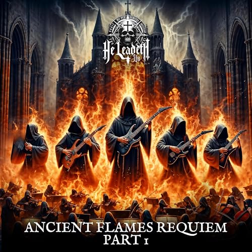 Play Ancient Flames: Requiem, Pt. 1 by He Leadeth Us on Amazon Music